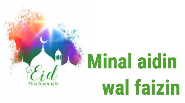 Arti Sebenarnya Minal Aidin wal Faizin, Ternyata Bukan Mohon Maaf Lahir dan Batin - Halaman 1 ...