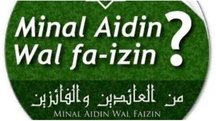 Arti Minal Aidin wal Faizin Bukan Mohon Maaf Lahir dan Batin, Jangan ...