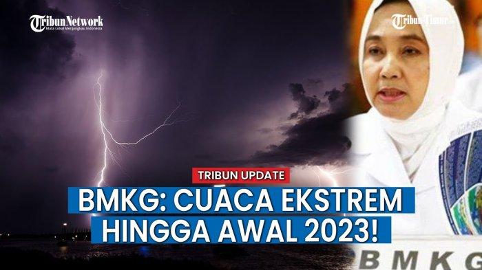 Waspadai Cuaca Ekstrem hingga Awal Januari 2023, Potensi Hujan di Sulsel Selama Sepekan - Tribun ...
