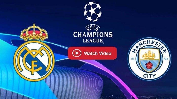 Link Live Streaming Real Madrid vs Manchester City Lengkap Susunan Pemain dan Head to Head ...