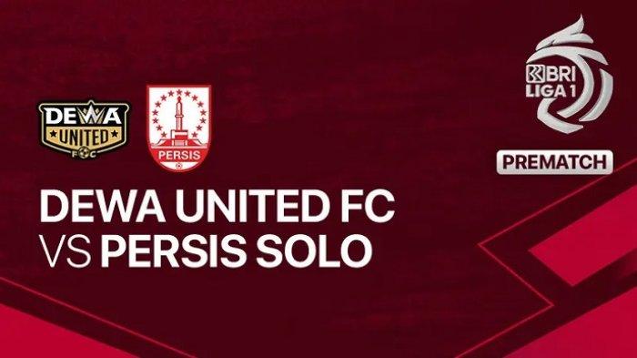 PREDIKSI SKOR Dewa United vs Persis Solo Lengkap Link Live Streaming dan Susunan Pemain - Tribun ...