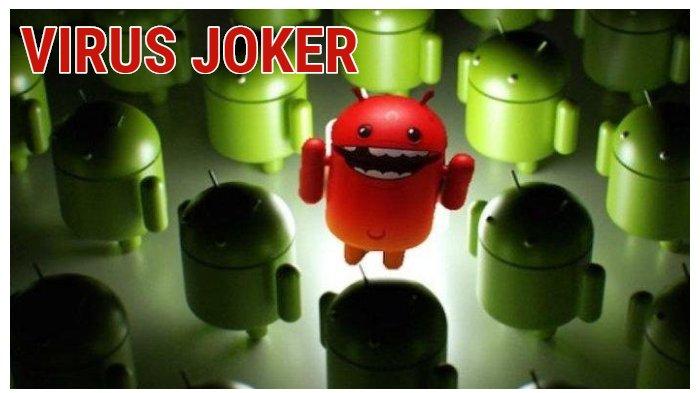 Bahayanya Virus Joker Serang Ponsel Android, Segera Hapus 24 Aplikasi ...