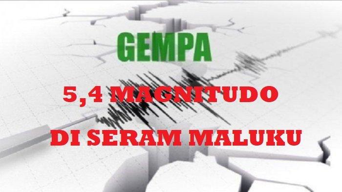 BMKG: Gempa Bumi Magnitudo 5,4 Guncang Kabupaten Seram di Maluku, Warga Panik Berhamburan ...