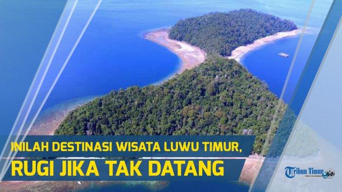 Inilah Destinasi Wisata Kabupaten Luwu Timur Sulsel, Konon Diciptakan ...
