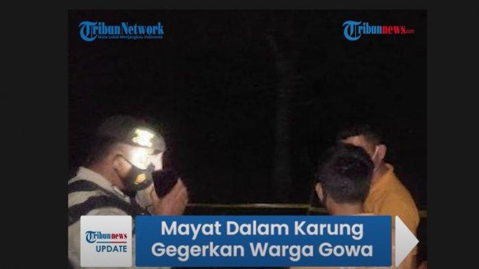 Terungkap Identitas Mayat Dalam Karung di Gowa, Orang Bulukumba dan 2 Tahun Tinggal Sendiri di ...
