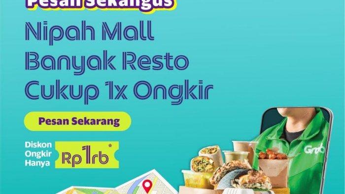 Gandeng Grab, Bebas Pesan Sekaligus di Berbagai Resto di Nipah Mall ...