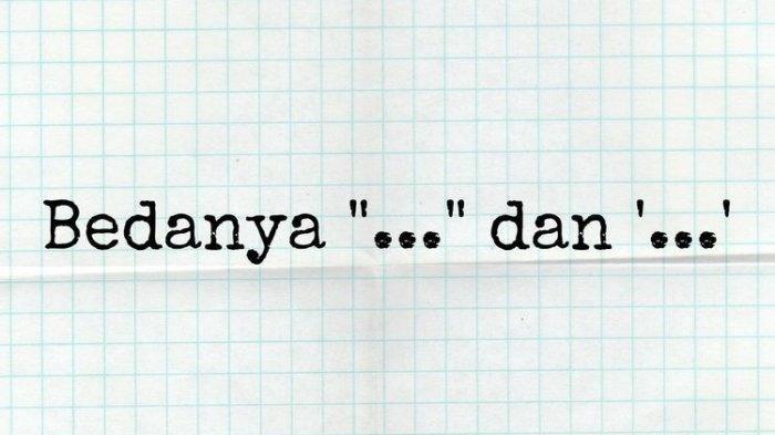 Berita Perbedaan Tanda Petik Dua dan Satu Terbaru Hari Ini - Tribun ...