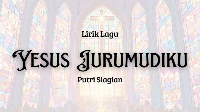 Lirik Lagu Yesus Jurumudi Ku - Putri Siagian - Tribunmanado.co.id