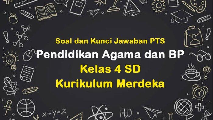 25 Contoh Soal dan Kunci Jawaban PTS/UTS Pendidikan Agama dan BP Kelas 4 SD - Tribunmanado.co.id