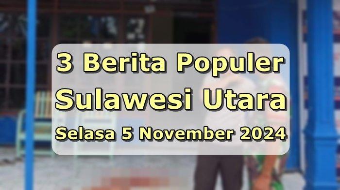 3 Berita Populer Sulawesi Utara Selasa 5 November 2024: Kronologi Oknum TNI Bunuh Korban di ...