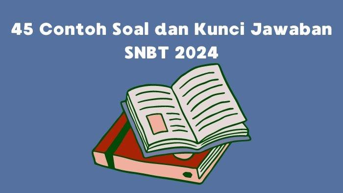 45 Contoh Soal dan Kunci Jawaban SNBT 2024, Pilihan Ganda ...