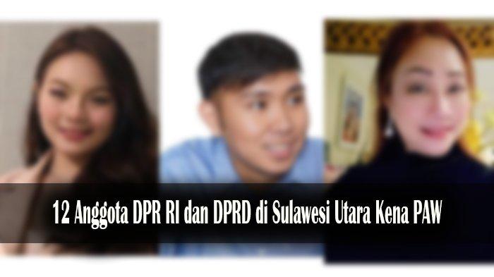 Ini Nasib 13 Anggota DPR RI dan DPRD di Sulawesi Utara, Kena PAW karena Maju Caleg di Partai ...