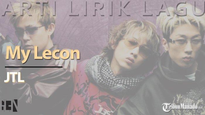 Arti Lirik Lagu My Lecon - JTL Viral di TikTok Banyak Dijadikan ...