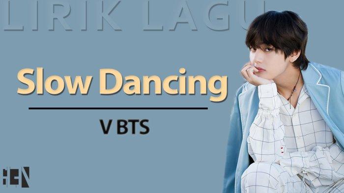 Arti Lirik Lagu Slow Dancing - V BTS, Bahasa Indonesia dan Inggris ...