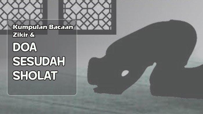 Kumpulan Doa Sesudah Sholat, Bacaan Lengkap Arab, Latin dan Terjemahan ...