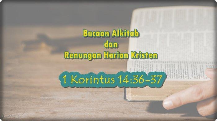 Bacaan Akitab dan Renungan Harian Kristen 1 Korintus 14:36-37 'Milikilah Hati Sebagai Hamba ...