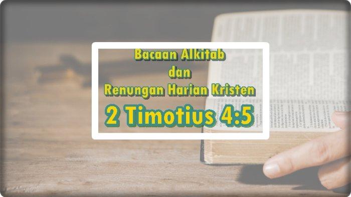 Renungan Harian 2 Timotius 4:5, Tunaikanlah Tugas Pelayananmu ...