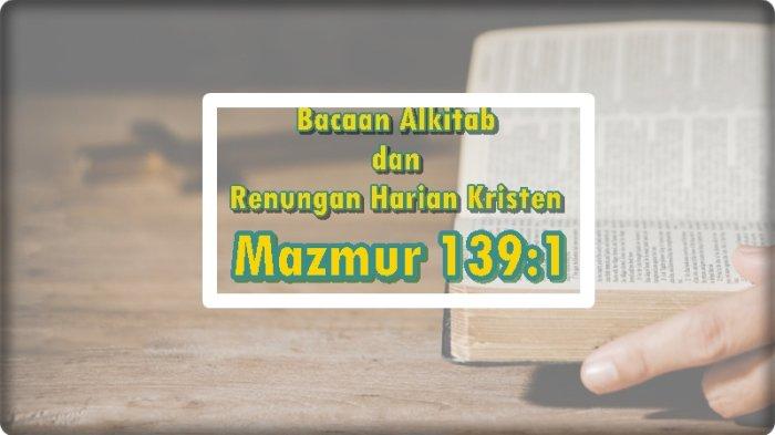Renungan Harian Mazmur 139:1, Tuhan Menyelidiki dan Mengenal Kita ...