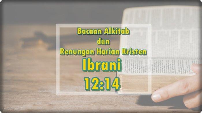 Bacaan Alkitab dan Reungan Kristen tentang Hidup Kudus, Ibrani 12:14 ...