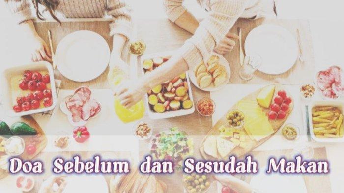 Doa Sebelum dan Sesudah Makan, Simak Juga 12 Adab Sesuai Ajaran ...
