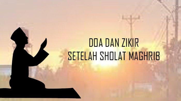 Zikir dan Doa Setelah Sholat Maghrib, Dibaca Juga pada Salat Wajib ...