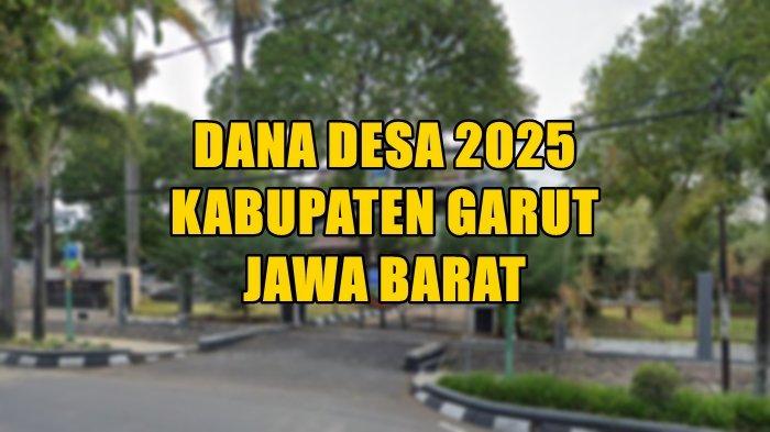 Daftar 50 Desa Penerima Dana Desa 2025 Terbanyak di Kabupaten Garut Jabar - Tribunmanado.co.id