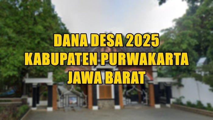 Daftar 50 Desa Penerima Dana Desa 2025 Terbanyak di Kabupaten Purwakarta Jabar - Halaman all ...