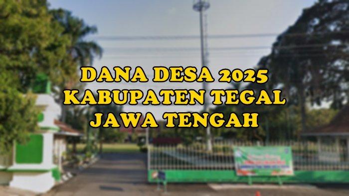 Daftar 50 Desa Penerima Dana Desa 2025 Terbanyak di Kabupaten Tegal Jawa Tengah - Tribunmanado.co.id