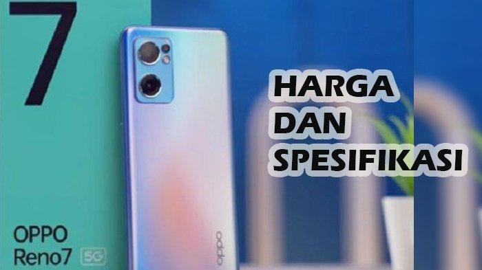 Harga dan Spesifikasi HP Oppo Reno7 5G, Cek Juga Info Terbaru untuk ...
