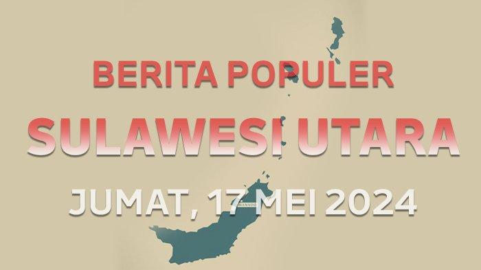 3 Berita Populer Sulut: Imba Maju Pilwako, Kasus Panah Wayer di Bitung dan Jemaah Haji Meninggal ...