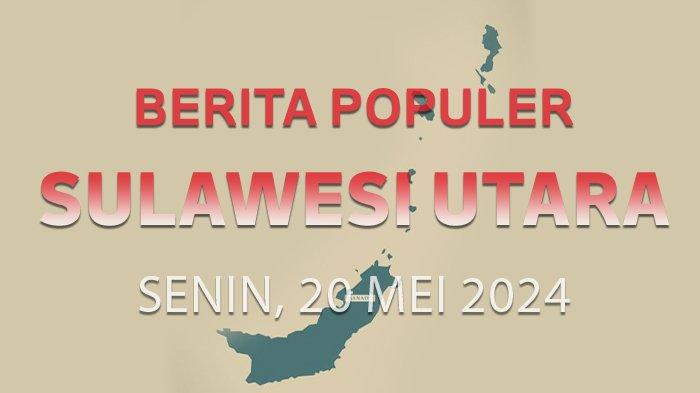 3 Berita Populer Sulut, Isu Monica Tambayong Dampingi Imba di Pilkada, Pelaku Pembunuhan ...