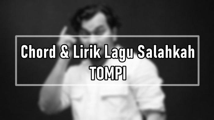 CHORD Gitar dan Lirik Lagu Salahkah - Tompi - Tribunmanado.co.id