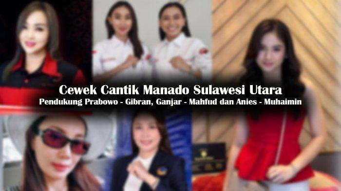 Cewek Cantik Manado Sulawesi Utara, Pendukung Prabowo - Gibran, Ganjar - Mahfud dan Anies ...