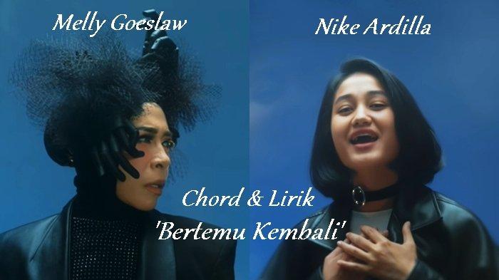 Chord Bertemu Kembali - Melly Goeslaw feat. Nike Ardilla - Tribunmanado ...