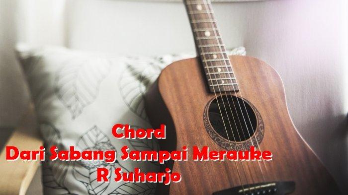 Chord Dari Sabang Sampai Merauke - R Suharjo - Tribunmanado.co.id