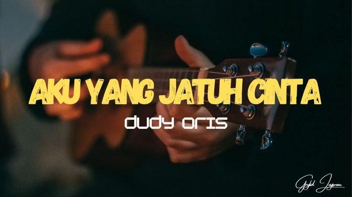 Chord Gitar Lagu Aku Yang Jatuh Cinta - Dudy Oris - Tribunmanado.co.id
