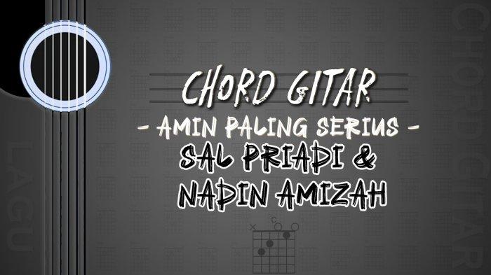 Chord Lagu Amin Paling Serius - Sal Priadi dan Nadin Amizah - Kunci Gitar C - Tribunmanado.co.id