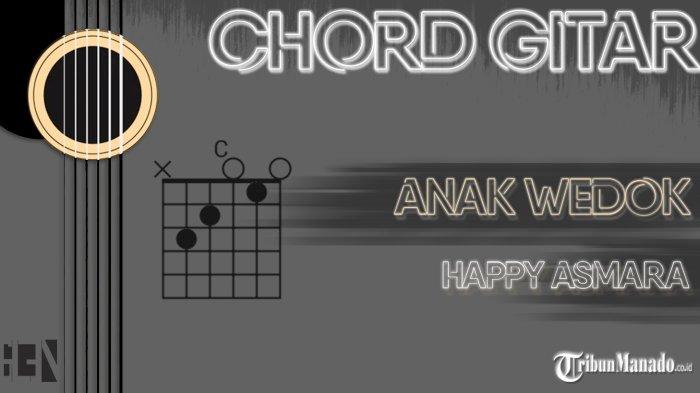 Chord Lagu Anak Wedok - Happy Asmara - Kunci C: Mbiyen Omahku Gedek ...