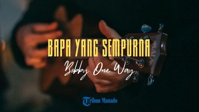 Chord Gitar Lagu Bapa Yang Sempurna - Bobby One Way - Tribunmanado.co.id
