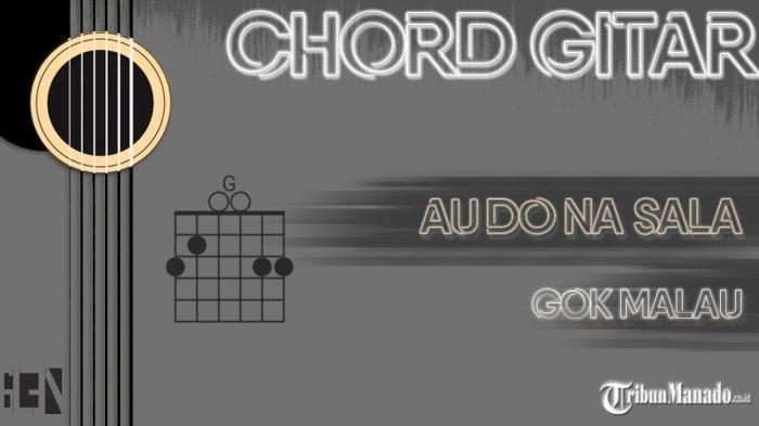 Chord Au Do Na Sala - Gok Malau Kunci G - Lagu Batak: Nunga Saut Be ...