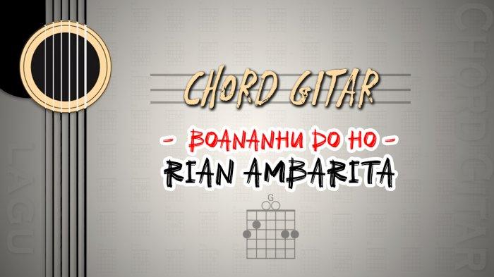 Chord Lagu Boananhu Do Ho - Rian Ambarita - Kunci Gitar G ...