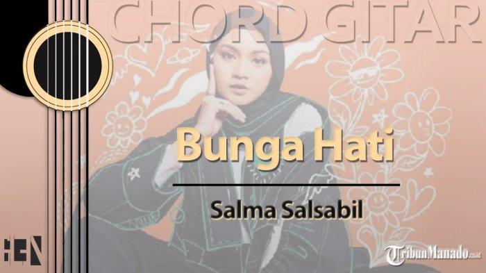 Chord Lagu Bunga Hati - Salma Salsabil Viral Trending 1 Youtube Musik - Tribunmanado.co.id