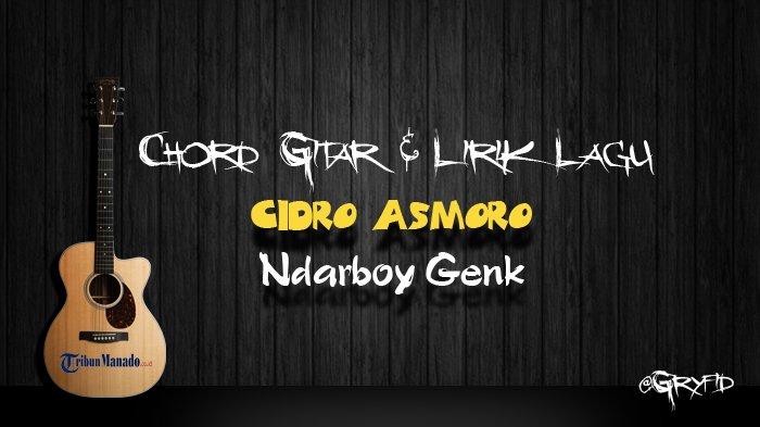 Chord Gitar Lagu Cidro Asmoro - Ndarboy Genk - Tribunmanado.co.id