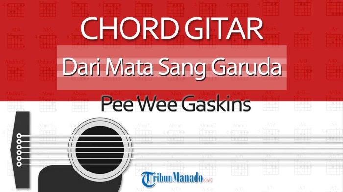 Chord Lagu Dari Mata Sang Garuda - Pee Wee Gaskins, Lirik Indonesia Kobarkan Semangatmu ...