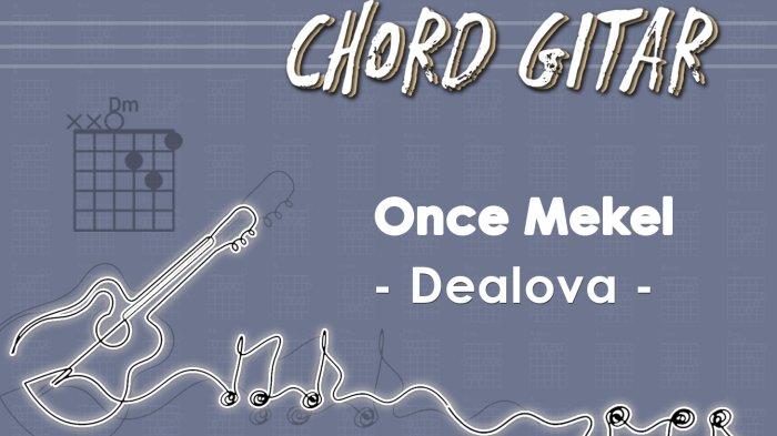 Chord Lagu Dealova - Once Mekel - Kunci Gitar Dm - Tribunmanado.co.id