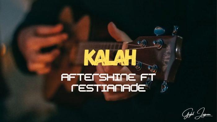 Chord Gitar Lagu Kalah - Aftershine ft Restianade, Nada Dasar C ...