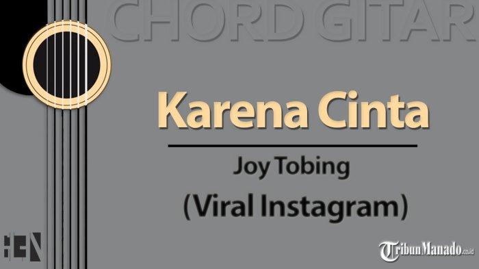 Chord Lagu Karena Cinta - Joy Tobing, Viral di Instagram Lirik Dan Bila ...