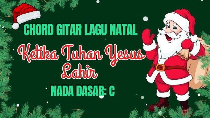 Chord Gitar Lagu Ketika Tuhan Yesus Lahir, Nada Dasar C - Tribunmanado ...