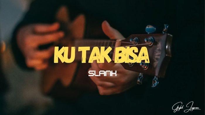 Chord Gitar Lagu Ku Tak Bisa - Slank, Nada Dasar C - Tribunmanado.co.id