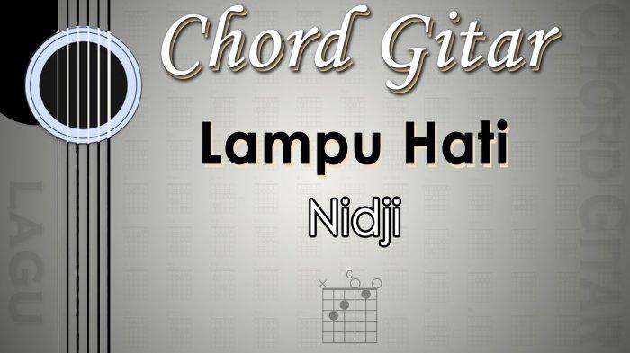 Chord Lagu Lampu Hati - Nidji - Kunci Gitar C - Tribunmanado.co.id